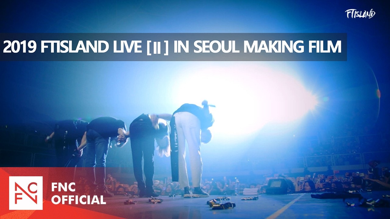 2019 FTISLAND LIVE [II] IN SEOUL MAKING FILM
